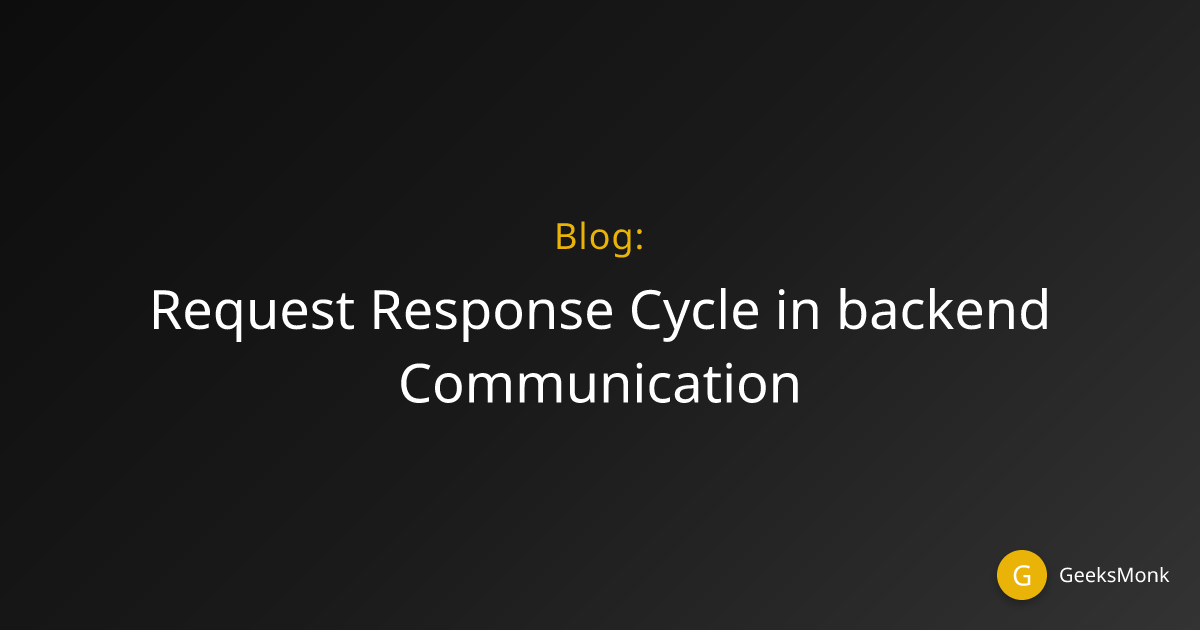 Request-Response Cycle in backend Communication